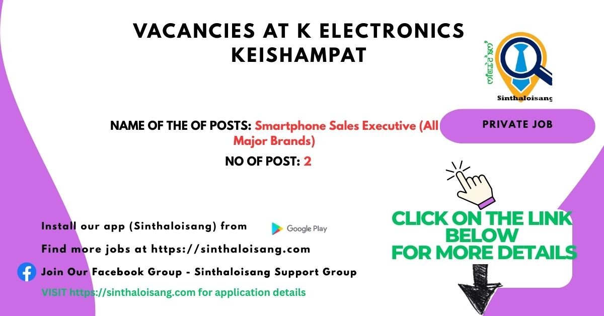 VACANCIES AT K ELECTRONICS KEISHAMPAT - Sinthaloisang